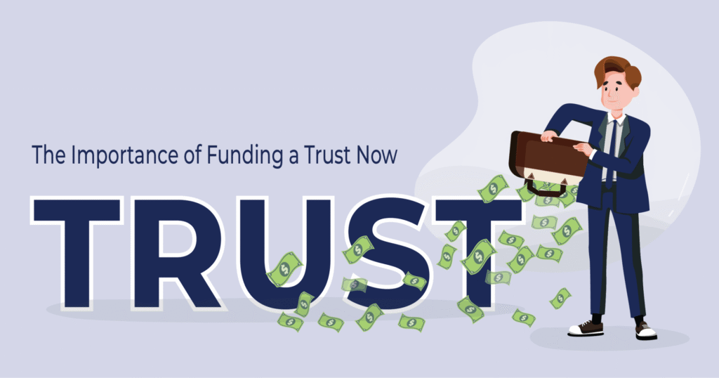 The Importance Of Funding A Trust Now | Filippi Law Firm, P.C.FilippiLaw